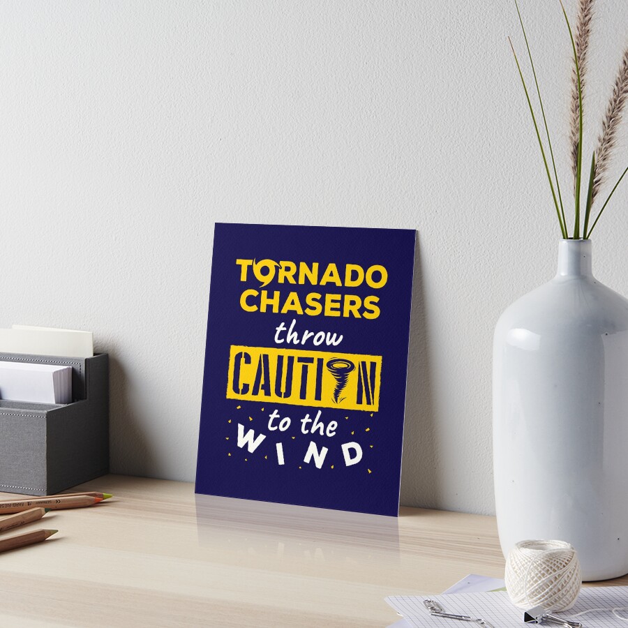 "Tornado Chasers Throw Caution to the Wind Storm Tornado Chaser" Art ...