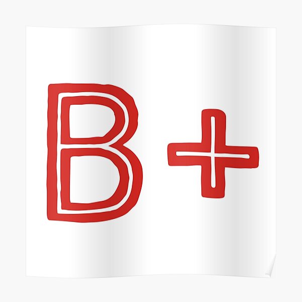 "B+|be positive |blood type group " Poster for Sale by Dome8 | Redbubble