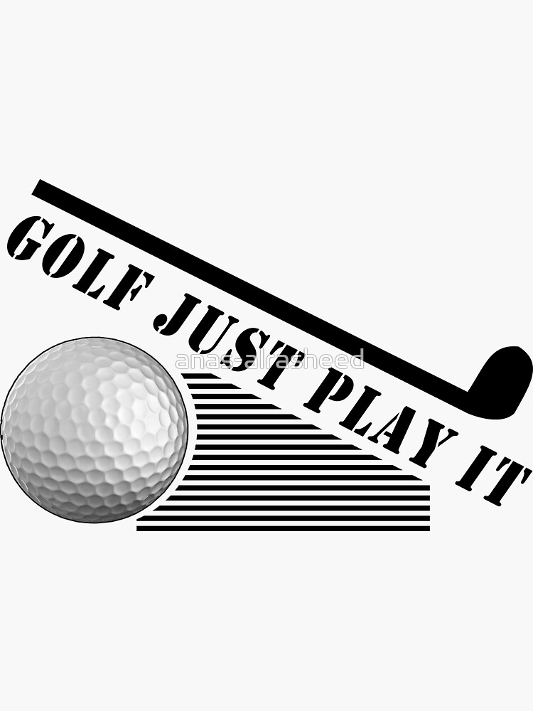 "Golf Just Play It Just Play It " Sticker for Sale by anas-alrasheed | Redbubble