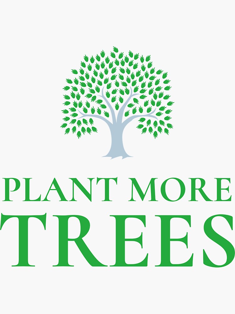 "Plant More Trees" Sticker by EcoAwareness | Redbubble