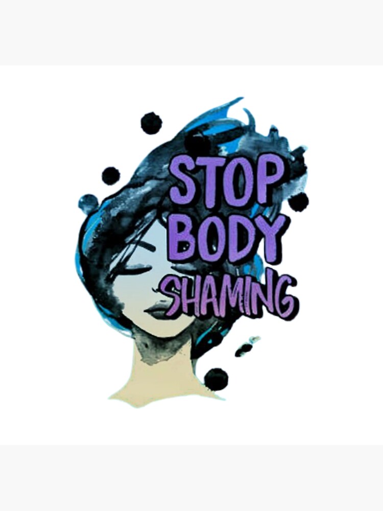 "Stop Body Shaming" Poster for Sale by StayCool-93 | Redbubble