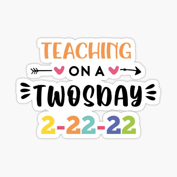 "Happy Twosday , Teaching On A Twosday 2/22/22,Funny Teacher Gift ...