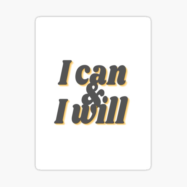"I can and i will" Sticker by KillerArt23 | Redbubble