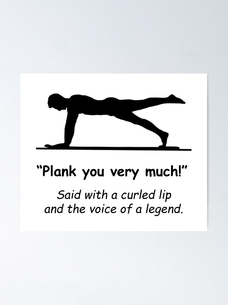 "Exercise Plank: "Plank you very much!"" Poster for Sale by SomeGuyLou ...