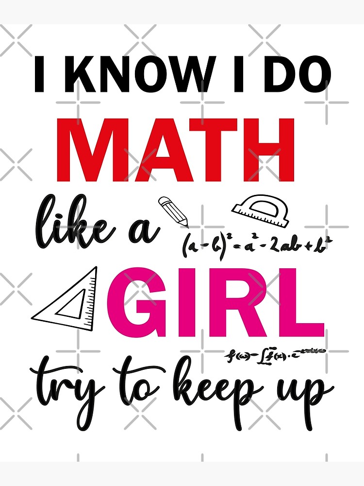"i know i do math like a girl try to keep up funny" Poster for Sale by ...