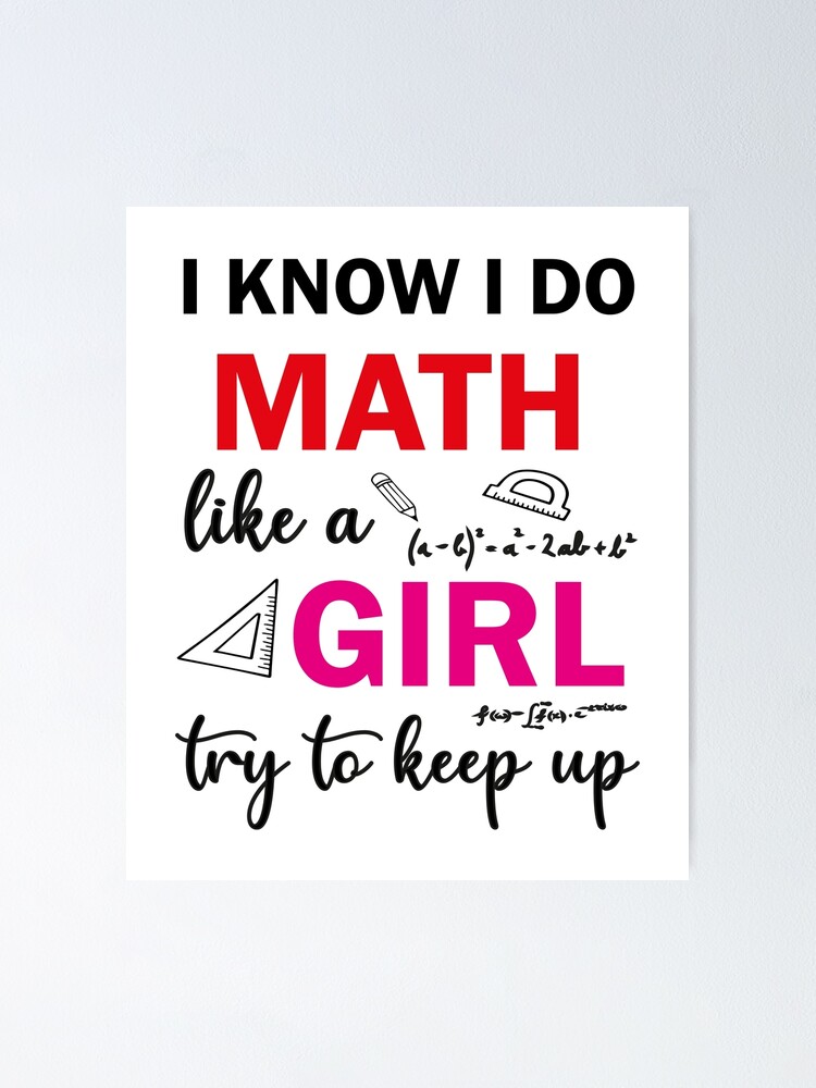 "i know i do math like a girl try to keep up funny" Poster for Sale by ...