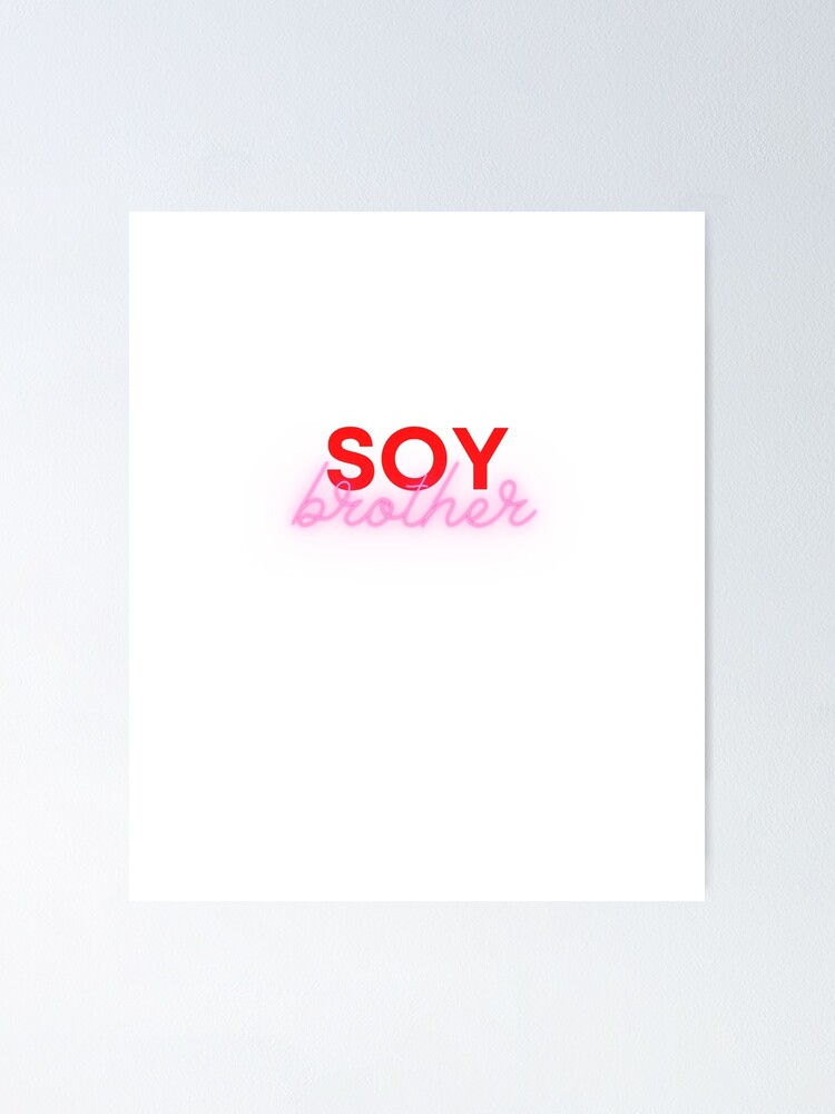 " Soy Brother I'm a Brother" Poster for Sale by AmzaZox | Redbubble