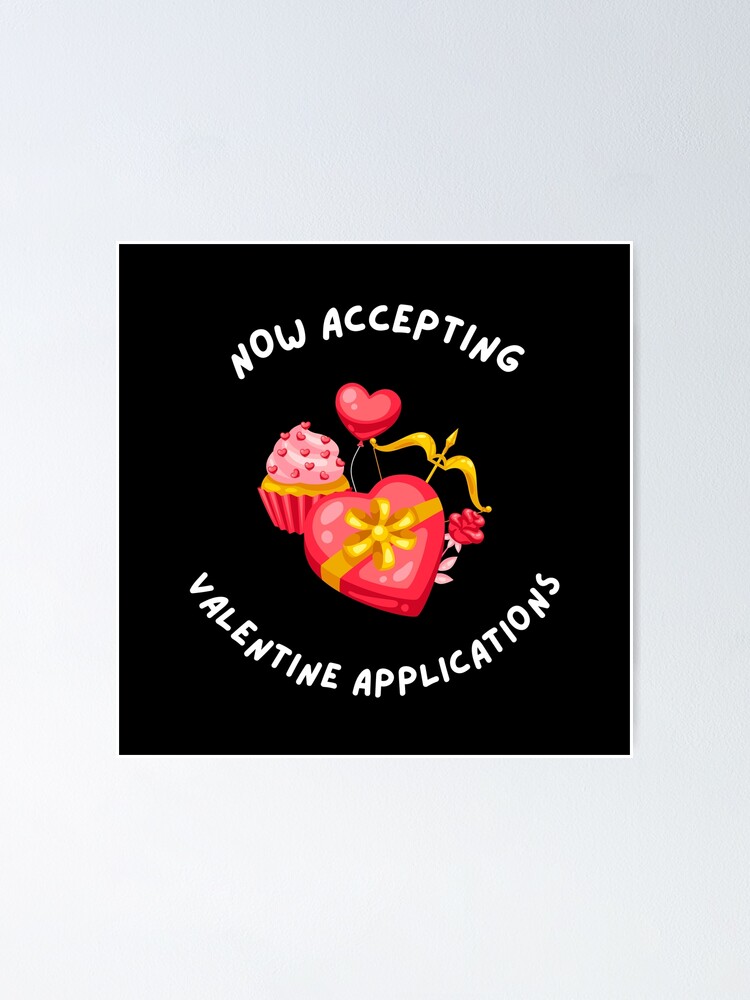 "Now accepting Valentine applications" Poster for Sale by KateMagicArt ...