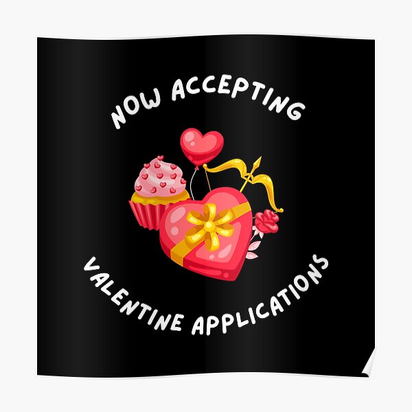 "Now accepting Valentine applications" Poster for Sale by KateMagicArt ...