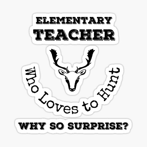 "Elementary Teacher who Hunts" Sticker for Sale by DesignTreat | Redbubble