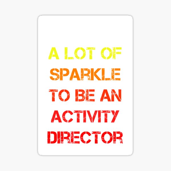 "It Takes A Lot Of Sparkle To Be An Activity Director, this is great ...