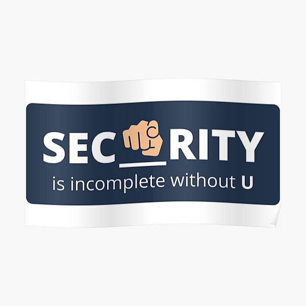 "Security is incomplete without U" Poster for Sale by kashrecreative ...