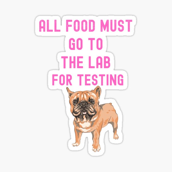 "All Food Must Go To The Lab For testing " Sticker for Sale by ...