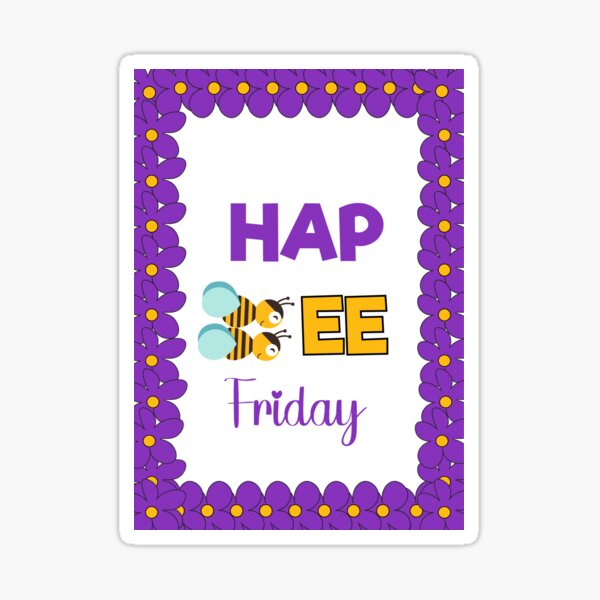 "Happy Bees — Happy Friday!" Sticker for Sale by superhappytime | Redbubble