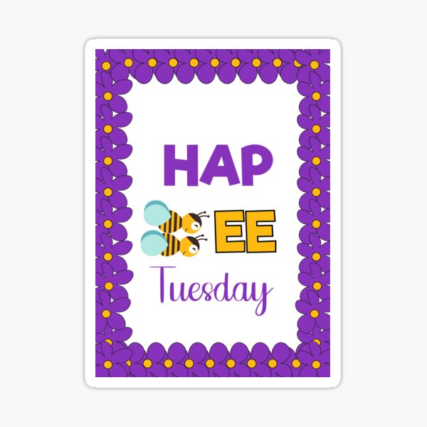 "Happy Bees — Happy Tuesday!" Sticker by superhappytime | Redbubble