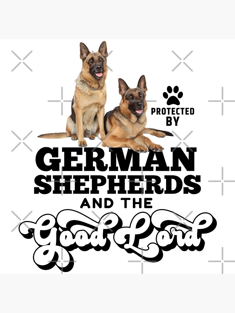 "Protected By German Shepherd And The Good Lord" Poster for Sale by ...