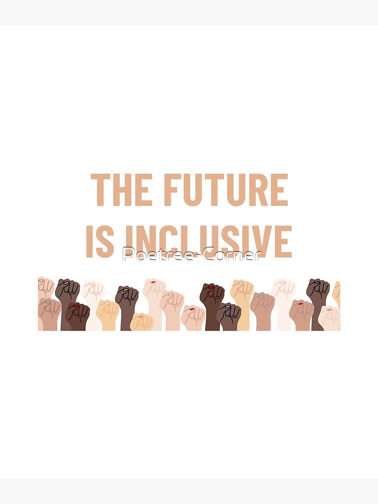 "The Future is Inclusive" Poster for Sale by Poetree-Corner | Redbubble