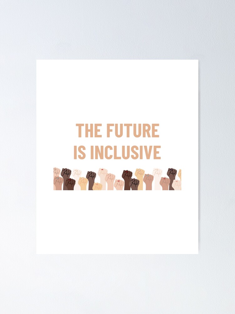 "The Future is Inclusive" Poster for Sale by Poetree-Corner | Redbubble