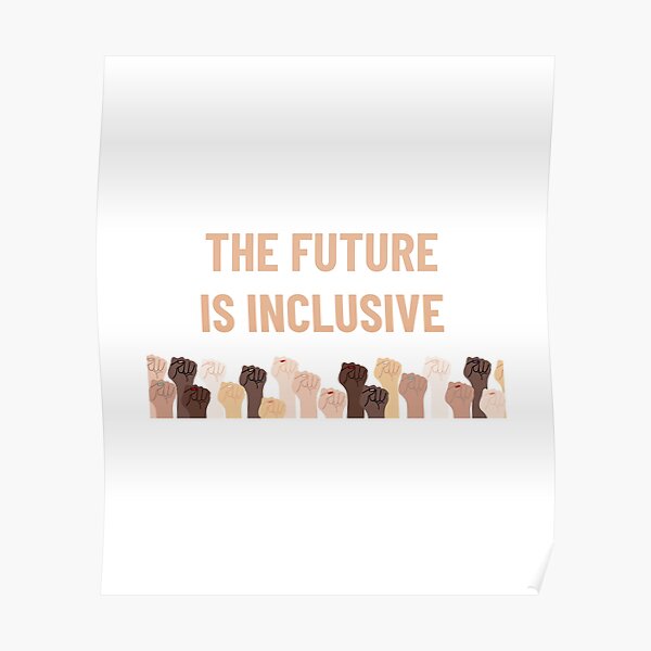"The Future is Inclusive" Poster for Sale by Poetree-Corner | Redbubble