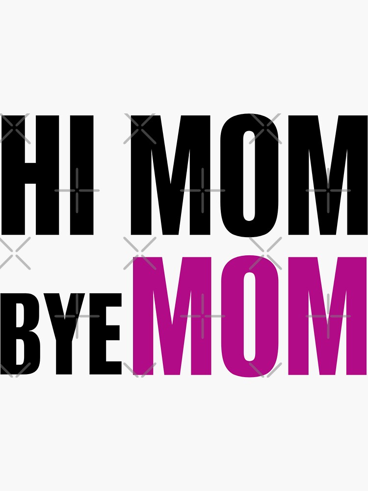 "Hi Mom Bey Mom Funny Memes for Mom's" Sticker by Style2Vie | Redbubble