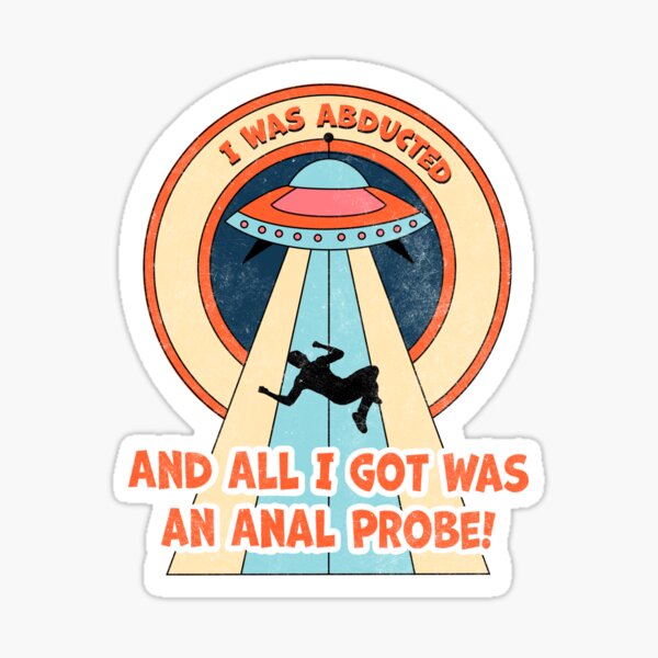"Funny Anal Probe Alien Space Abduction Distressed Design" Sticker for ...
