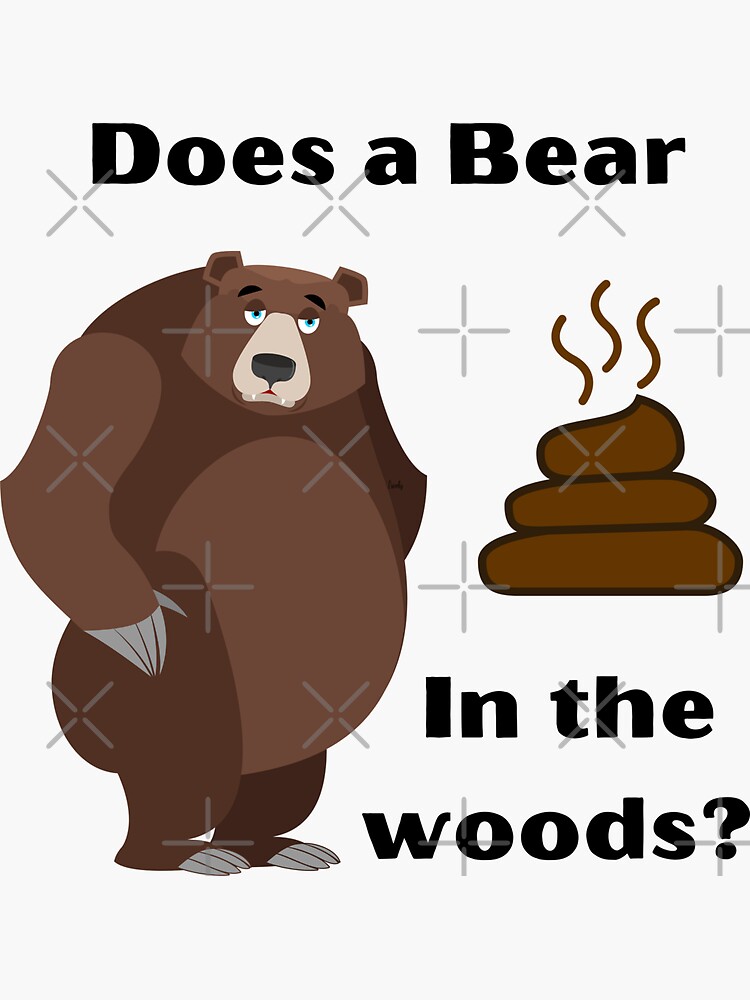 "Does a Bear poop in the woods?" Sticker for Sale by lcosta07 | Redbubble