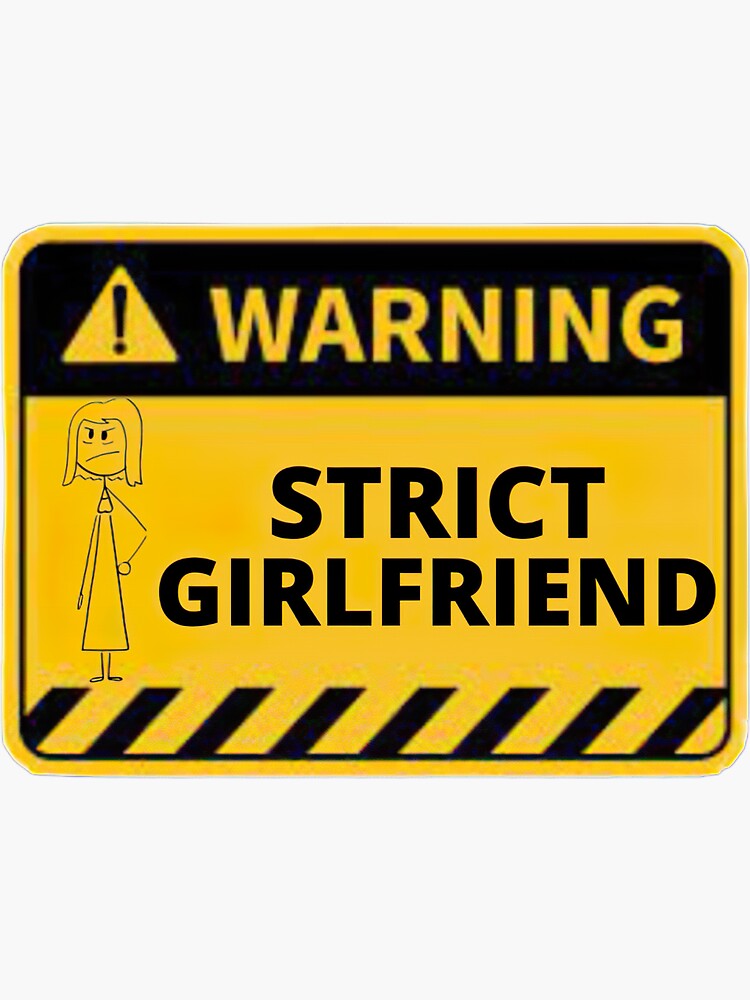 Warning Strict Girlfriend Sticker By Czyrre Redbubble