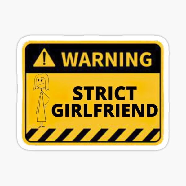 "Warning Strict Girlfriend" Sticker by CZyrre | Redbubble