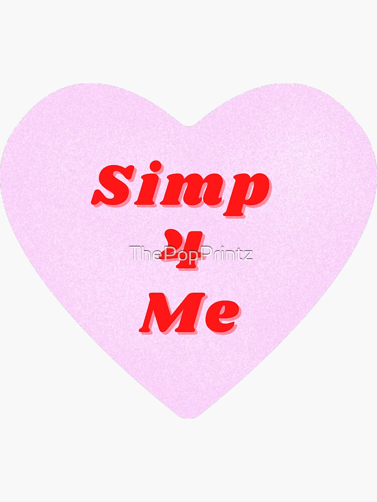 "Simp For Me Romantic Quote" Sticker by ThePopPrintz | Redbubble