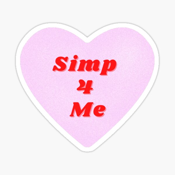 "Simp For Me Romantic Quote" Sticker by ThePopPrintz | Redbubble