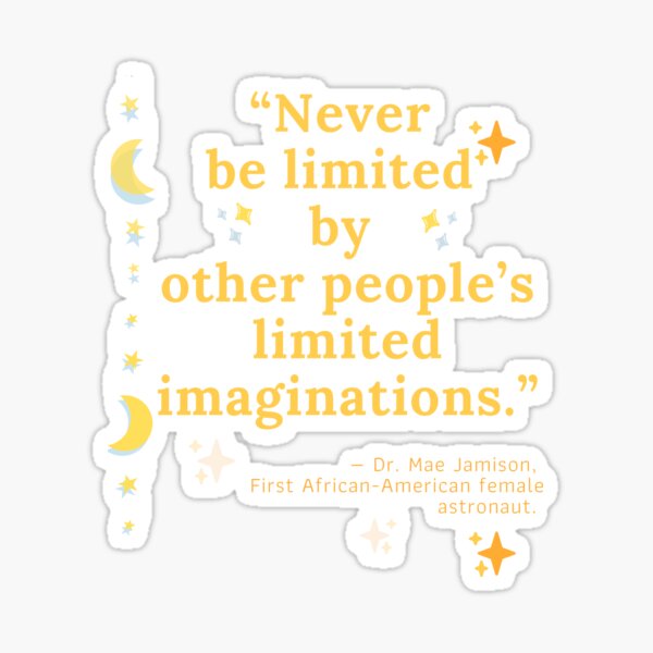 "Dr. Mae Jemison First Black Female Astronaut Quote" Sticker by ...