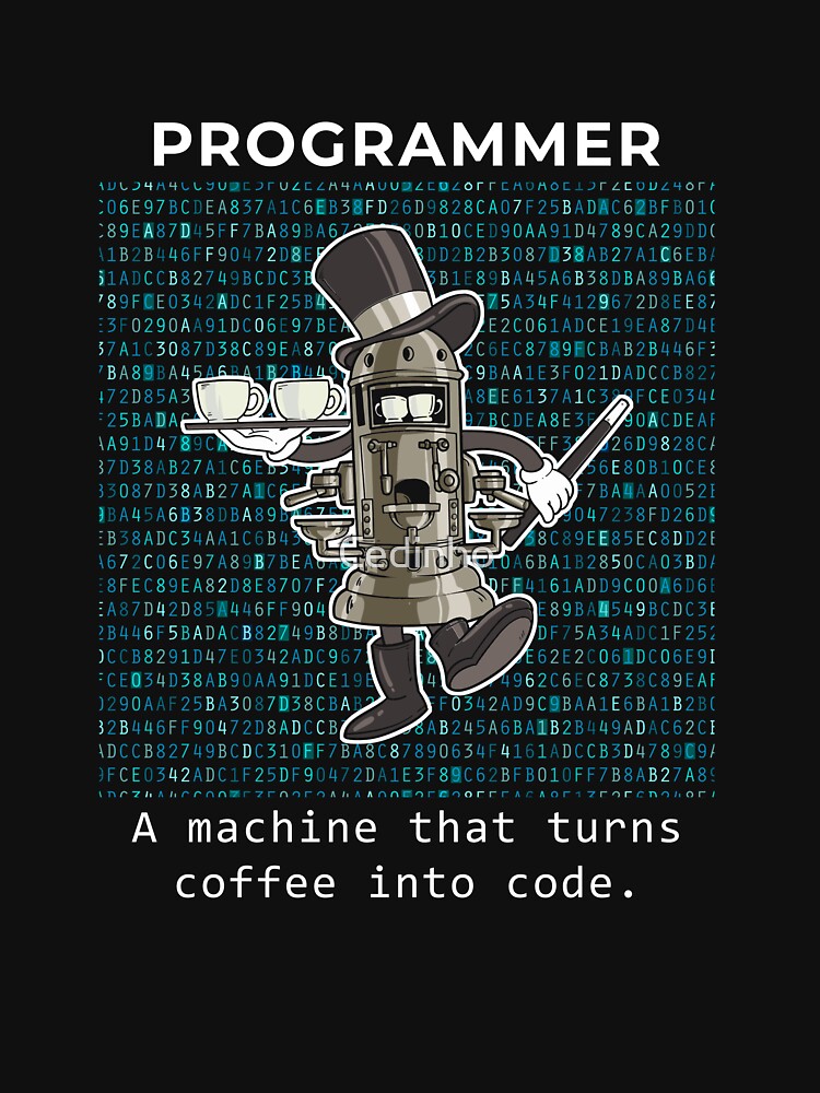 "Programmer a machine that turns coffee into code" T-shirt for Sale by ...