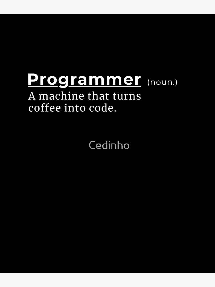 "Programmer coder coffee drinker coffee turned into code" Poster for ...