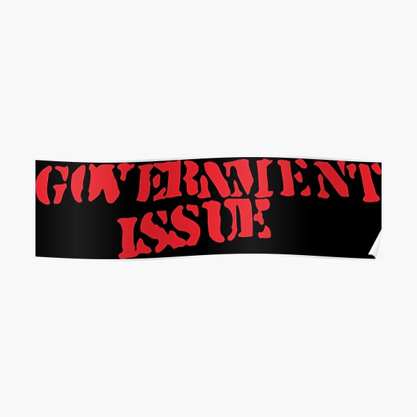 "Government Issue" Poster by chinessewu | Redbubble