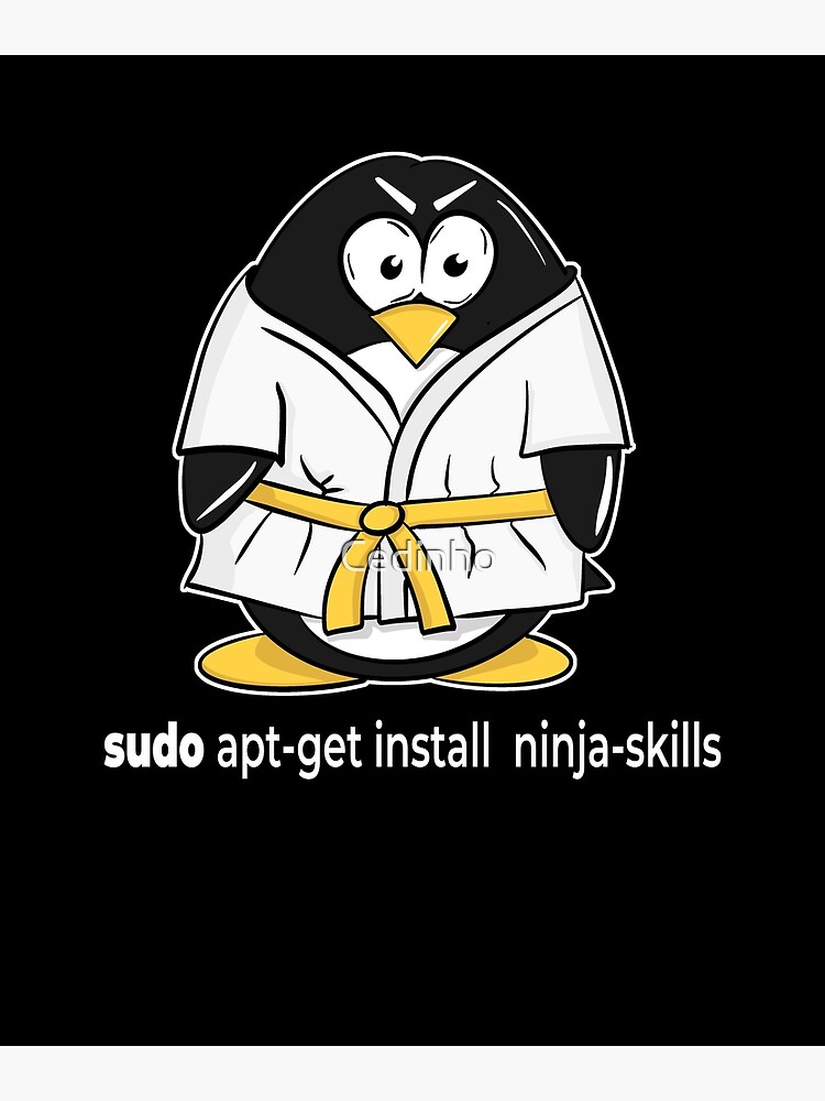 "Linux Penguin installs its Ninja Skills with Sudo" Poster for Sale by Cedinho | Redbubble