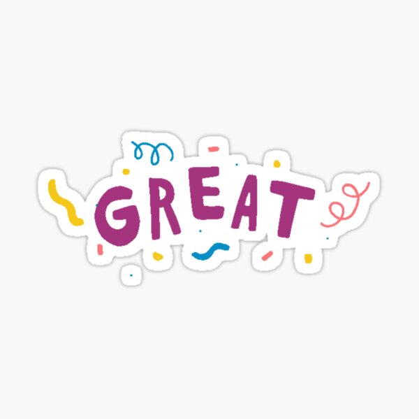 "great" Sticker by Kilakila | Redbubble