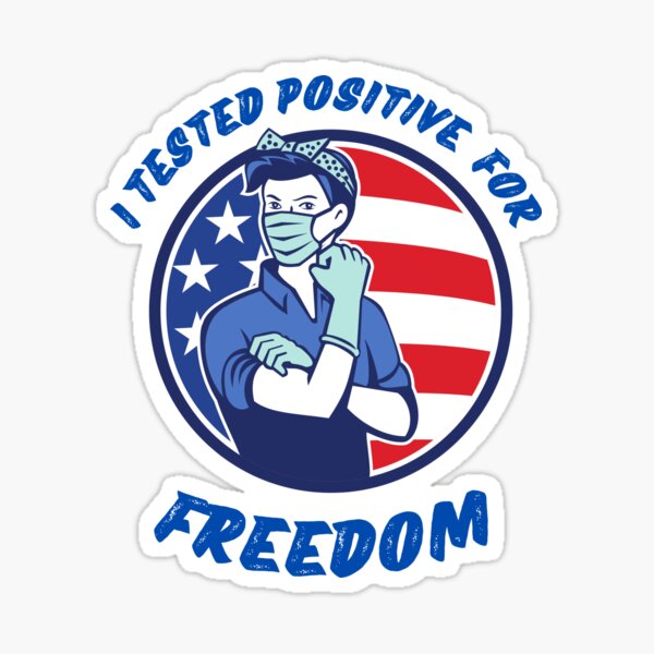 "I Tested Positive For Freedom" Sticker for Sale by Weldlhaj | Redbubble