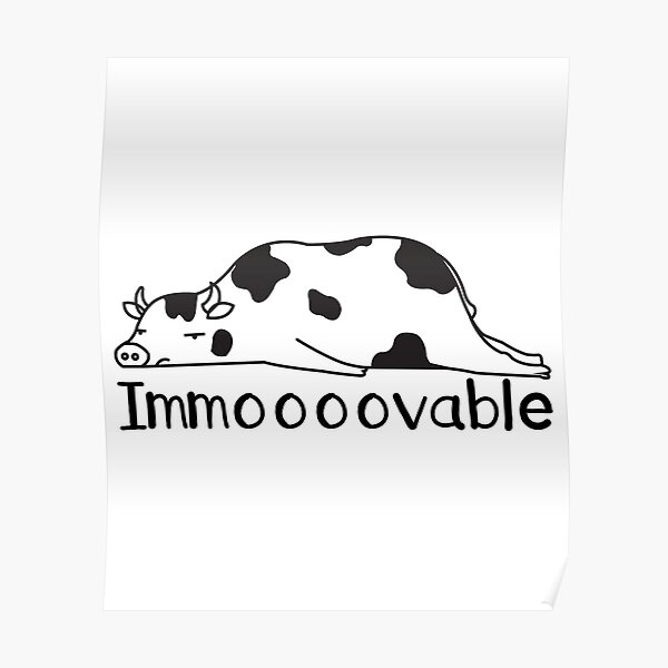 "Immovable cow-Funny Cow Pun for Cow Lovers" Poster for Sale by ...