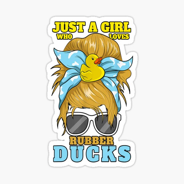 "Women Bath Duckie Just A Girl Who Loves Rubber Ducks" Sticker by ...