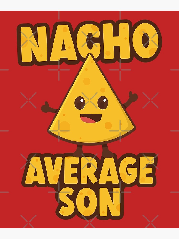 "Nacho Average Son" Poster for Sale by PaulSDesign | Redbubble