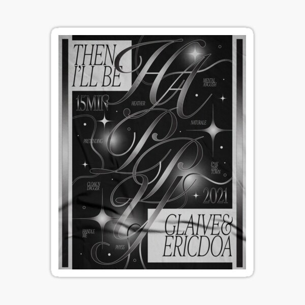 "Then I'll Be Happy - Ericdoa and Glaive" Sticker for Sale by ...