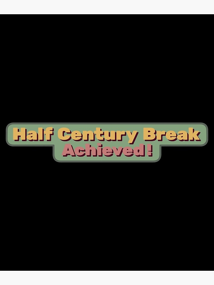 "Half Century Break Achieved Sticker" Poster for Sale by Cue- | Redbubble