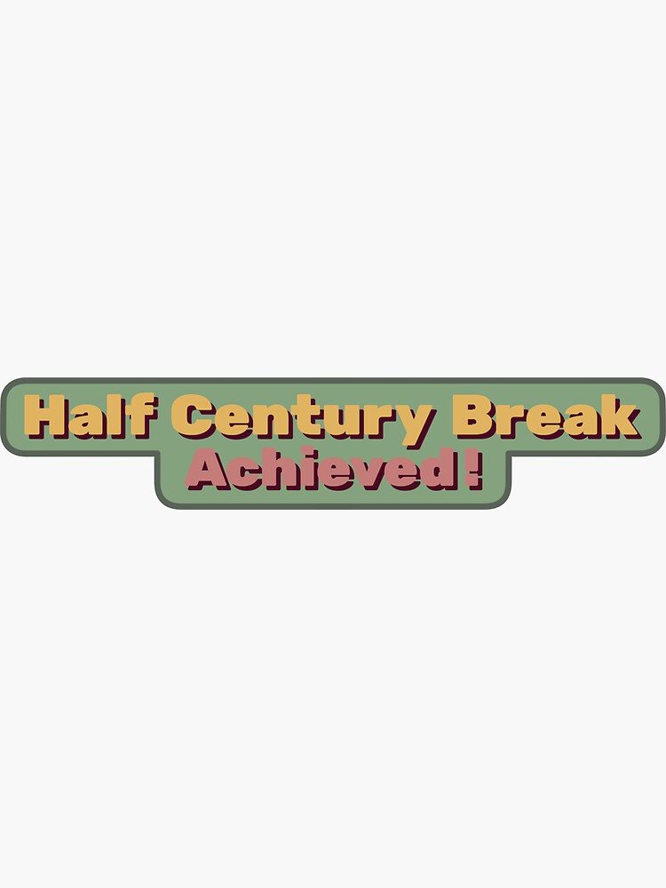 "Half Century Break Achieved Sticker" Sticker by Cue- | Redbubble