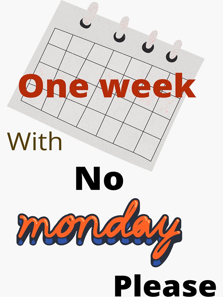 "one week with no monday" Sticker by CHINMAY-GORE | Redbubble