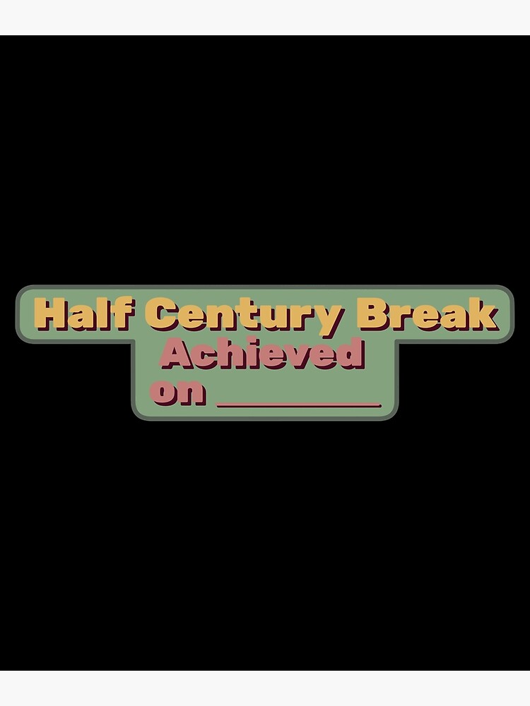 "Half Century Break Achieved Sticker" Poster for Sale by Cue- | Redbubble