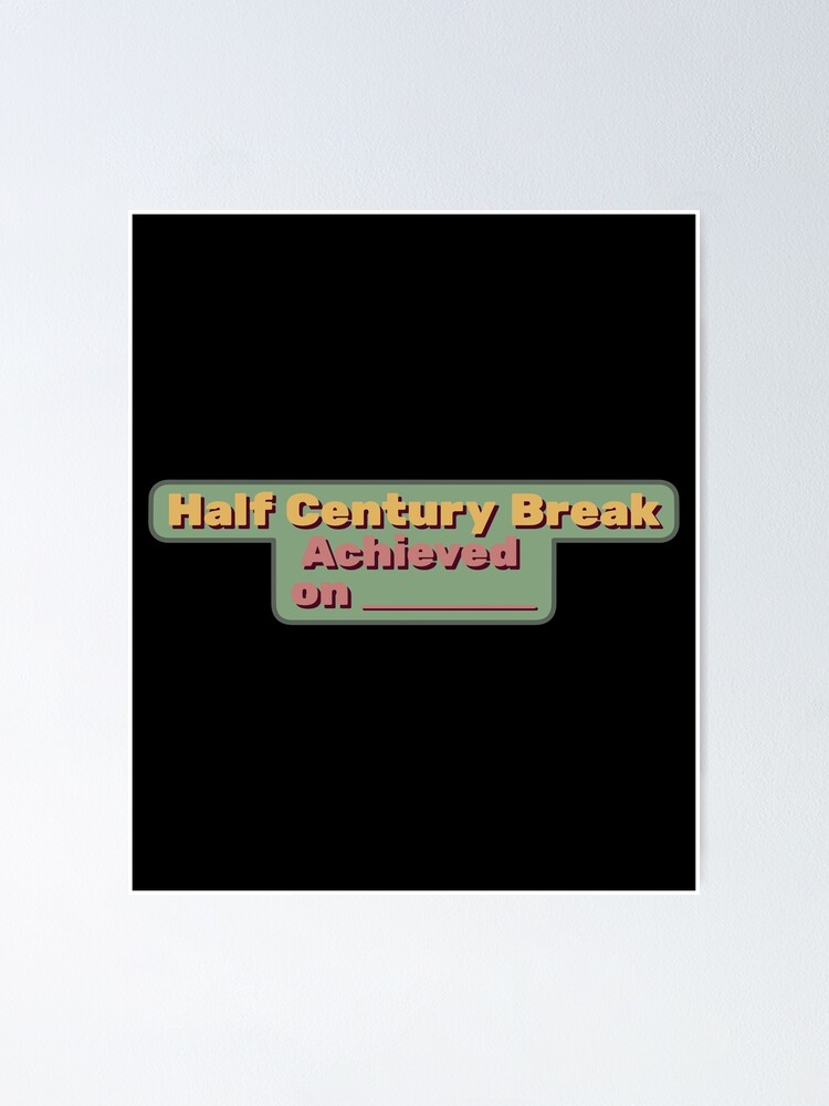 "Half Century Break Achieved Sticker" Poster for Sale by Cue- | Redbubble