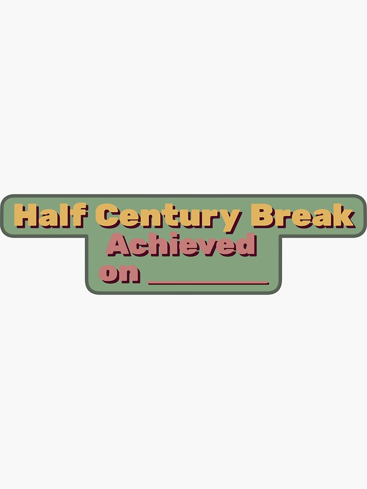 "Half Century Break Achieved Sticker" Sticker for Sale by Cue- | Redbubble