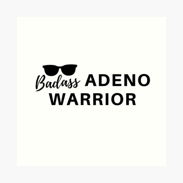 "Badass Adeno warrior merch for ADENO warriors" Art Print for Sale by ...