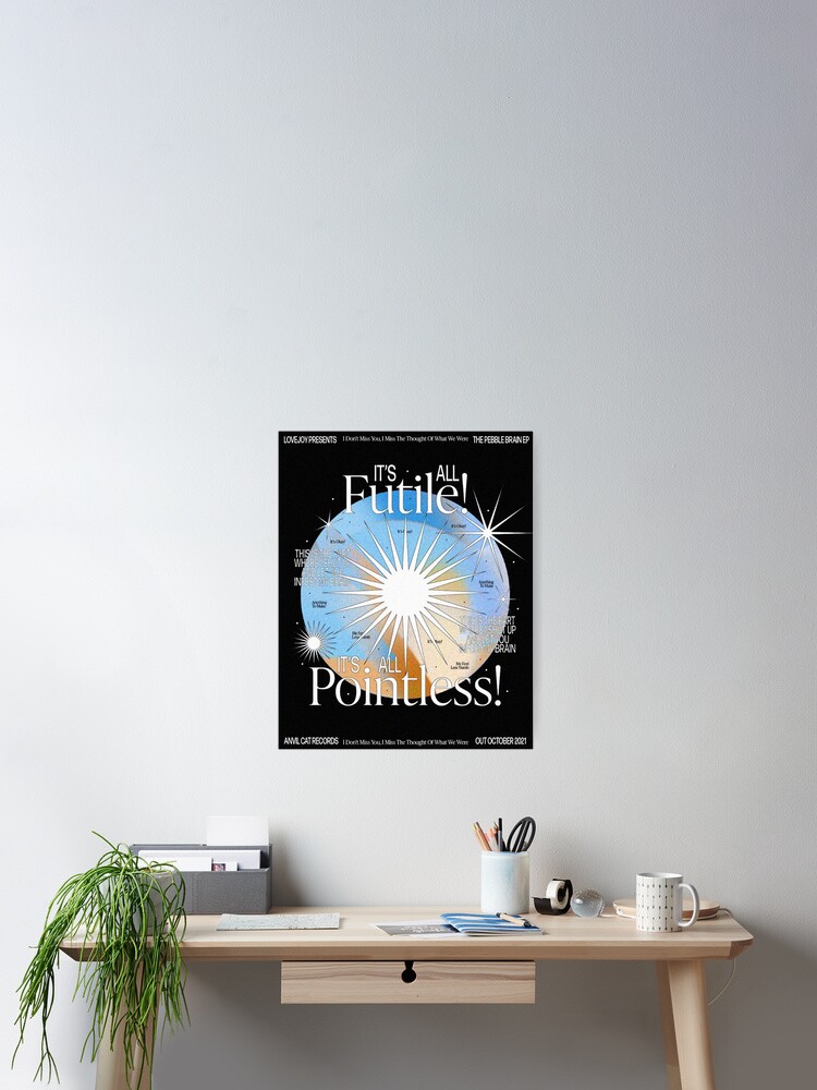 "It's All Futile! It's All Pointless! - Lovejoy" Poster for Sale by ...