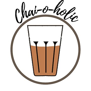 "Chai-o-holic | Chai tea quote" Sticker for Sale by Ace2ooo | Redbubble